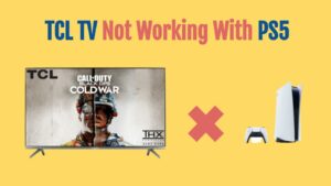 TCL TV Not Working with PS5 - (Solved)