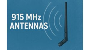 Best 915 MHz Antennas for IoT and Industrial Applications