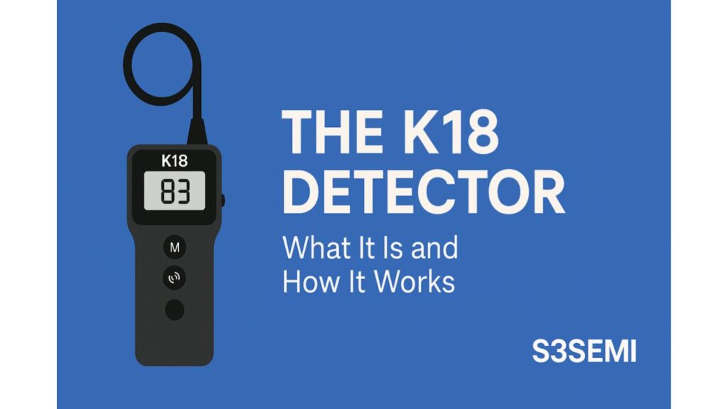 What Is the K18 Detector? A Complete Guide