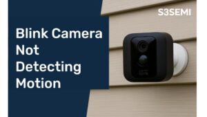 Blink Camera Not Detecting Motion: Complete Troubleshooting Guide